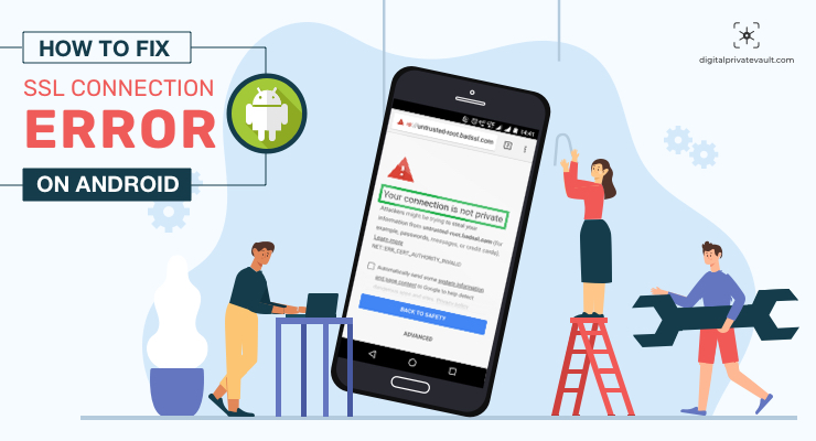 How To Fix SSL Connection Error On Android Phone Digital Private Vaulte